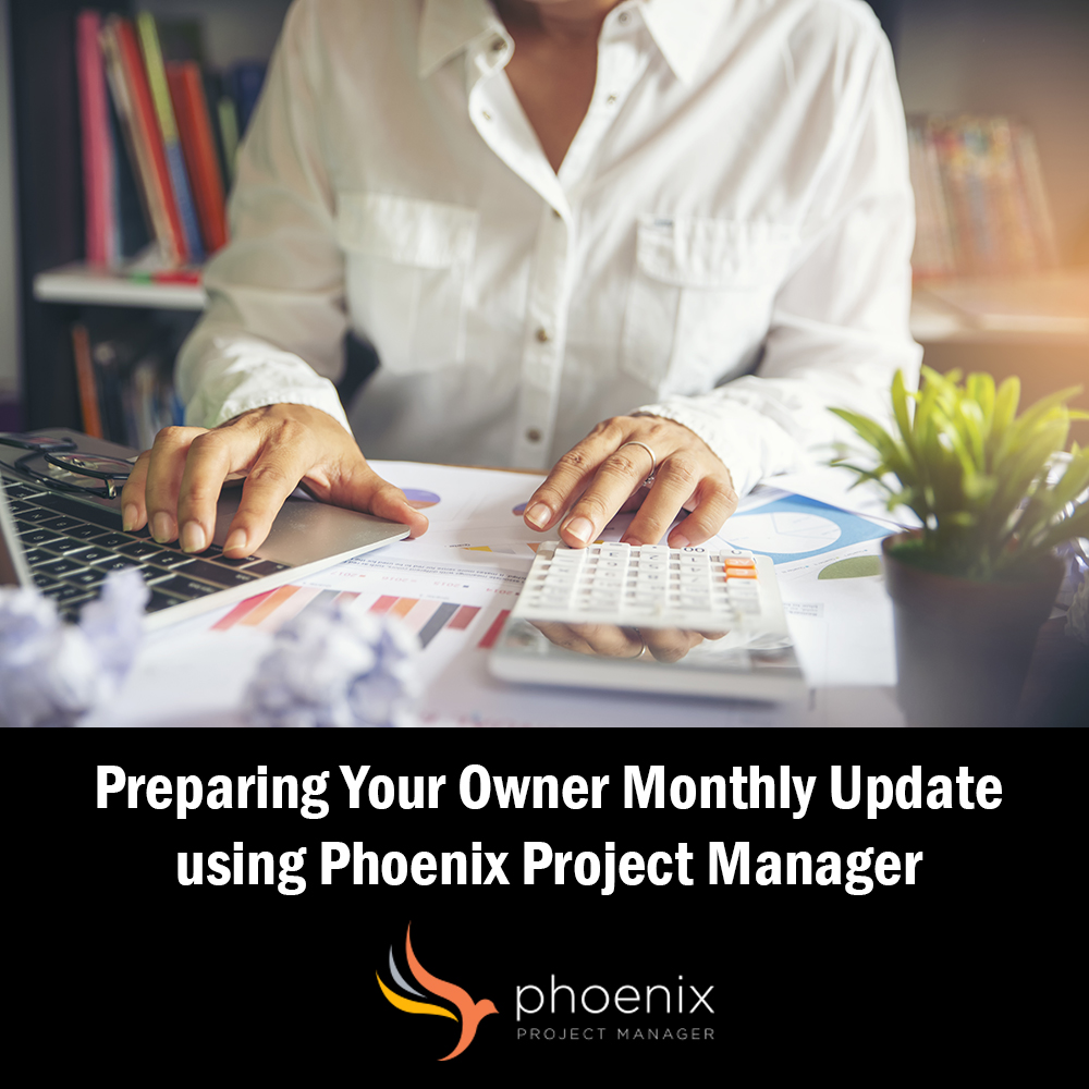Preparing Your Owner Monthly Update using Phoenix Project Manager | CDP ...